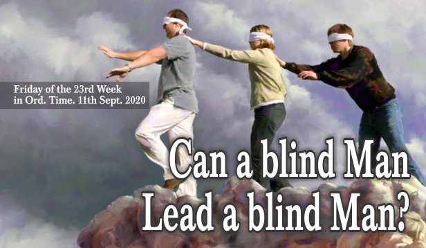 Can a Blind Man Lead a Blind Man? - Be Happy Live Positive